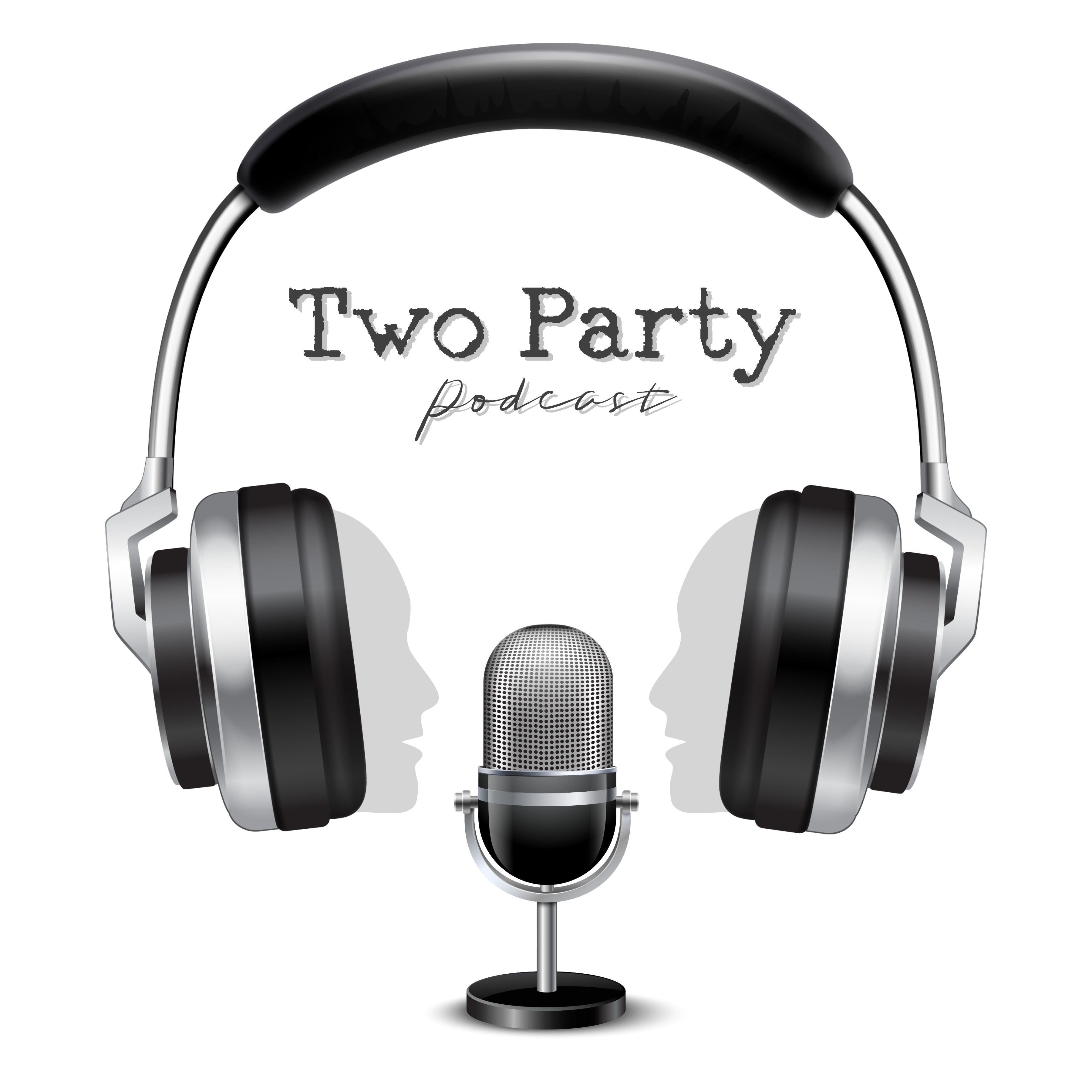 Two Party Podcast – A Podcast Talk Show!
